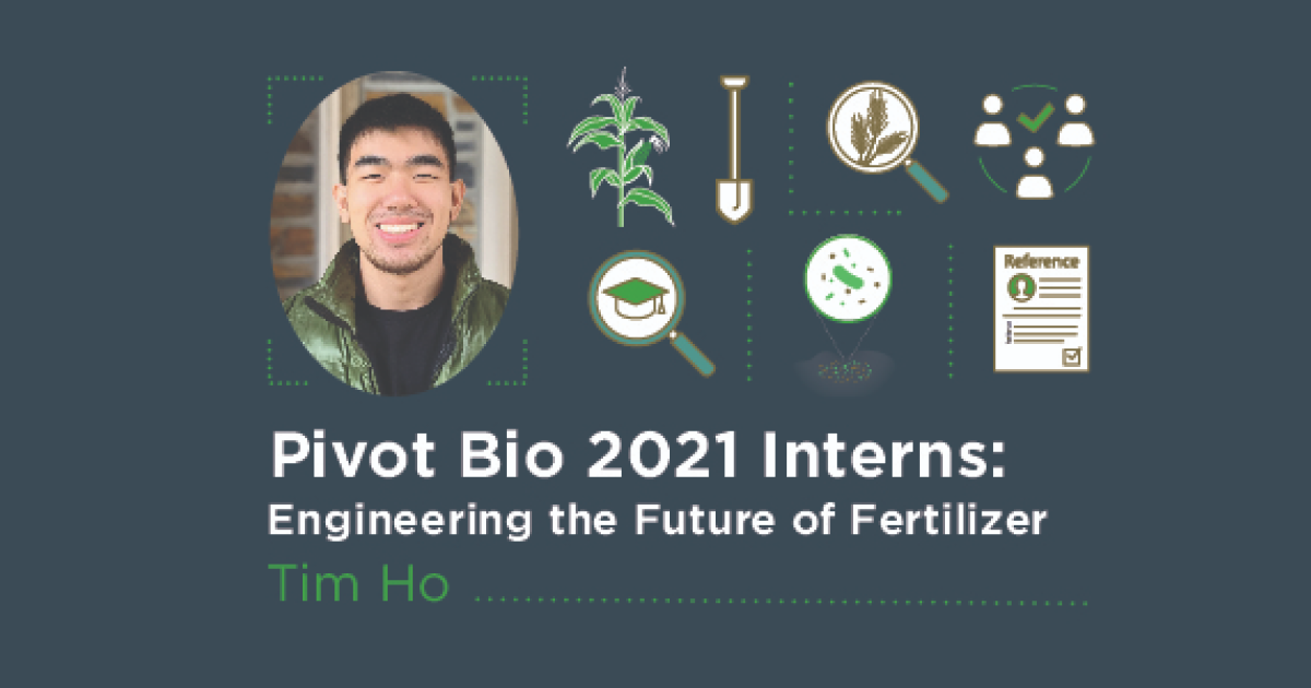 Pivot Bio 2021 Interns: Engineering The Future Of Fertilizer